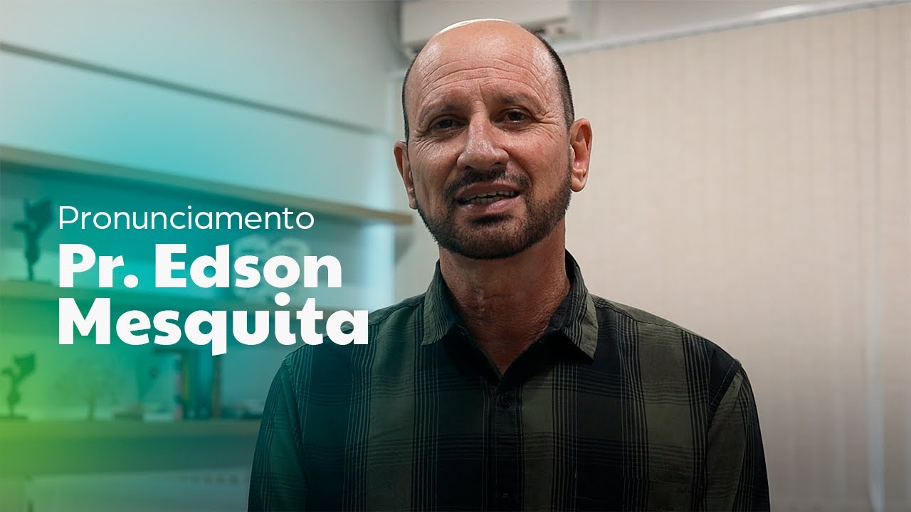Pronunciamento Pr. Edson Mesquita - YouTube