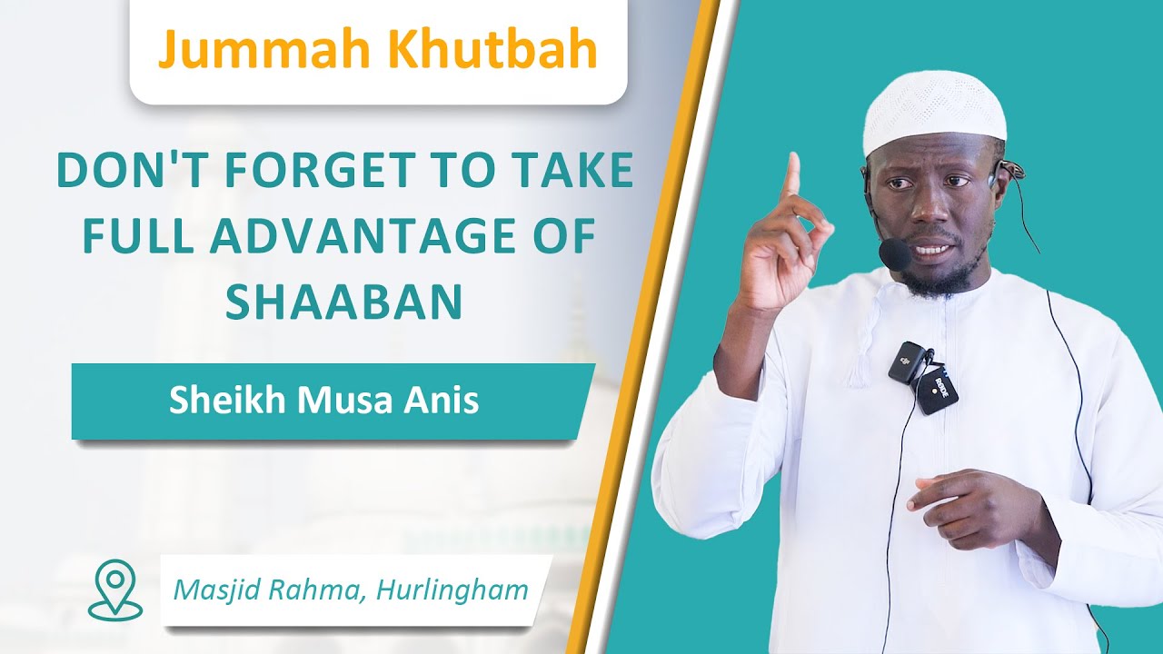 Don't Forget to Take Full Advantage of Shaaban | Sheikh Musa Anis - YouTube