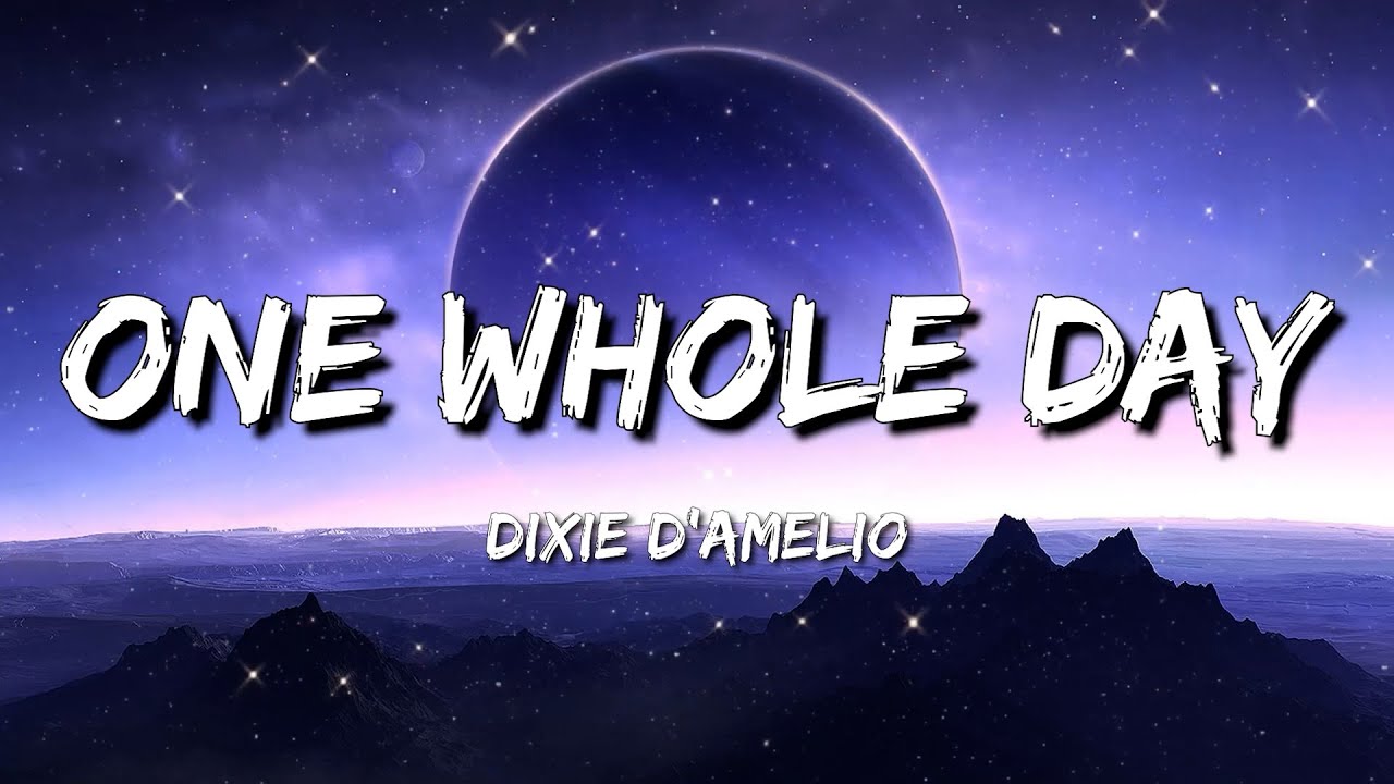 Dixie D’Amelio - One Whole Day (Lyrics) Ft. Whiz Khalifa - Karol G ...
