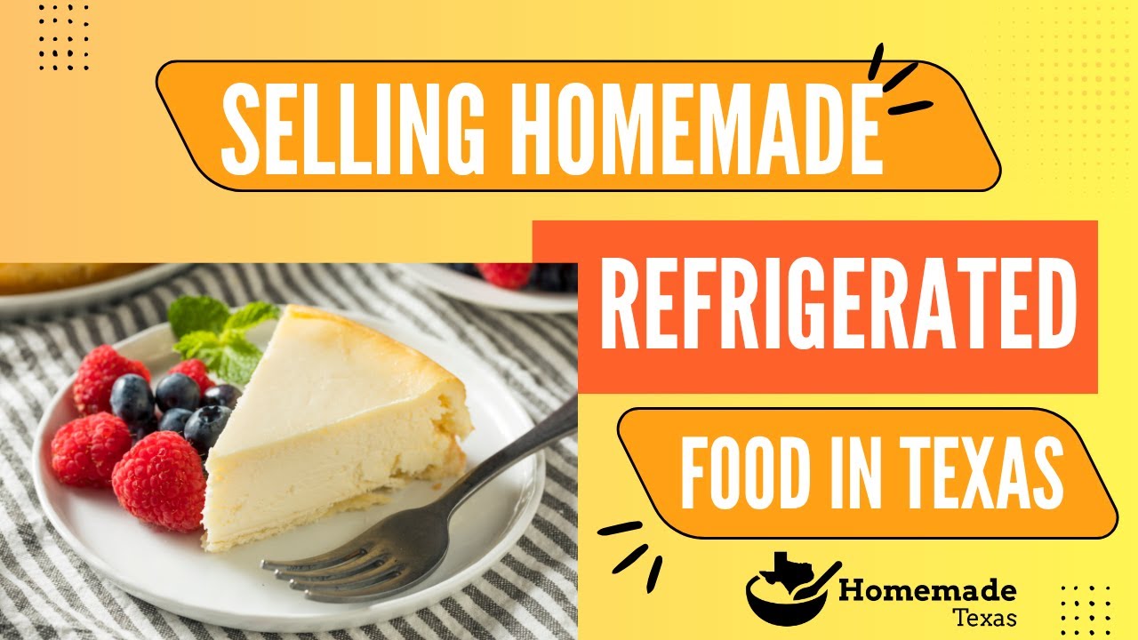 4 easy steps to selling homemade refrigerated foods under the Texas ...