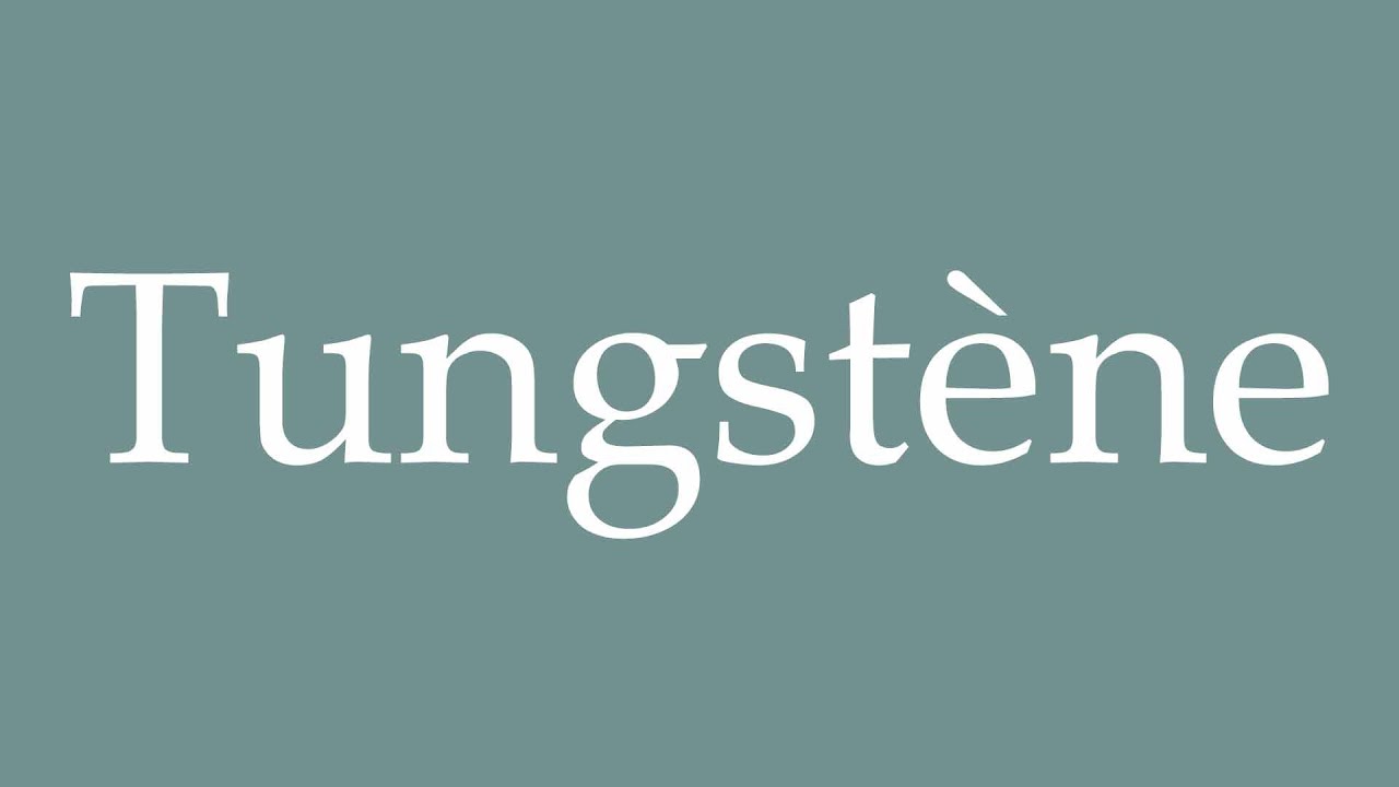 How to Pronounce ''Tungstène'' (Tungsten) Correctly in French - YouTube
