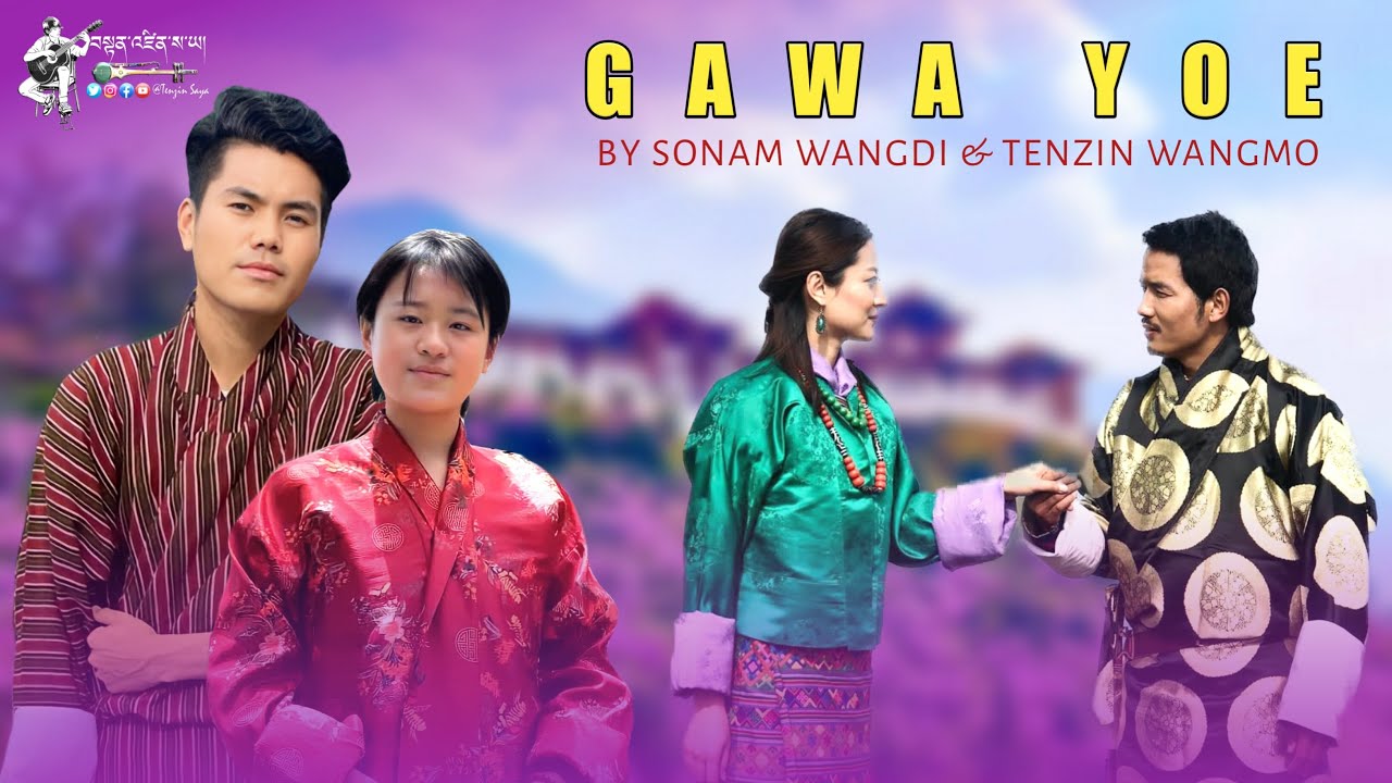 GAWA YOE New Bhutanese Song 2022 | By Tenzin Wangmo & Sonam Wangdi ...
