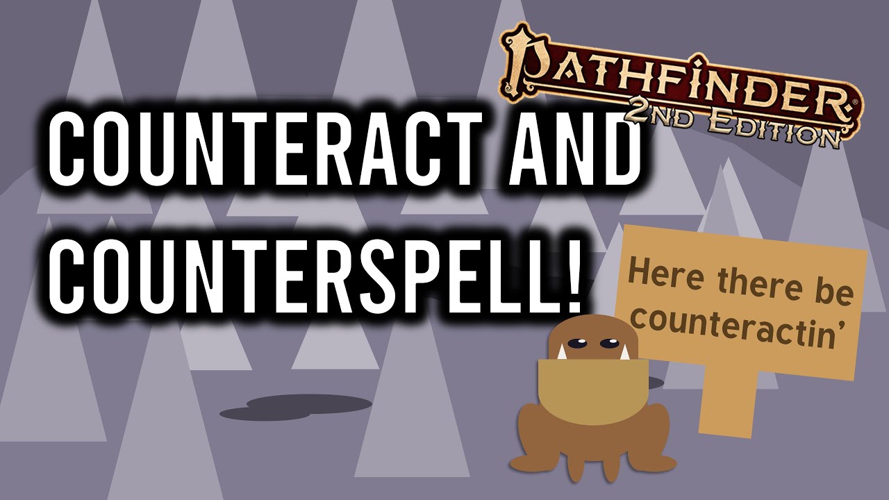 Pathfinder 2e Counteract and Counterspell in 7 Minutes or Less - YouTube