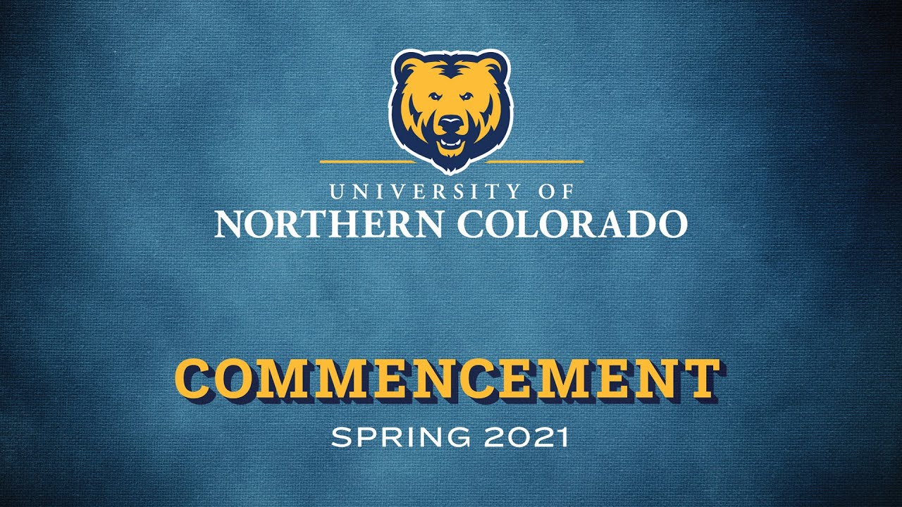 University of Northern Colorado 2021 Spring Commencement (Ceremony 3 ...