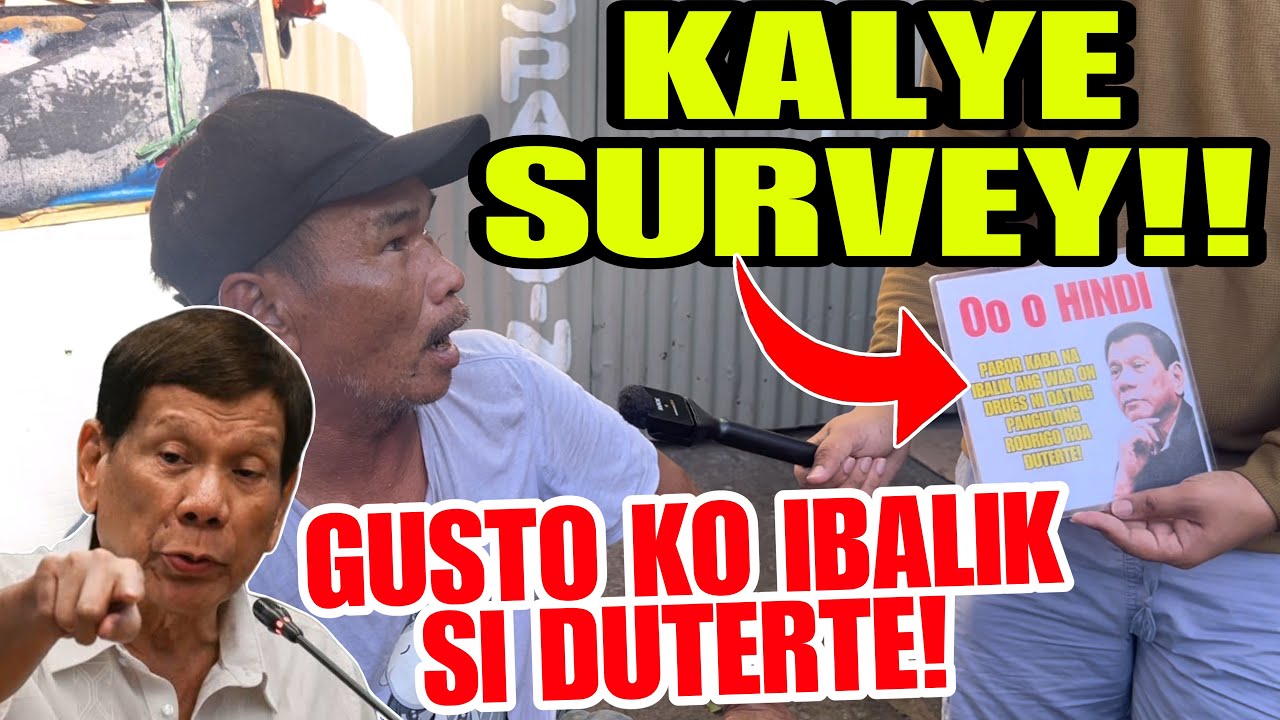 KALYE SURVEY!! GRABE SI TATAY! GUSTO KO IBALIK SI DUTERTE! MARAMI NA NAMANG ADIK NGAYON!! - YouTube