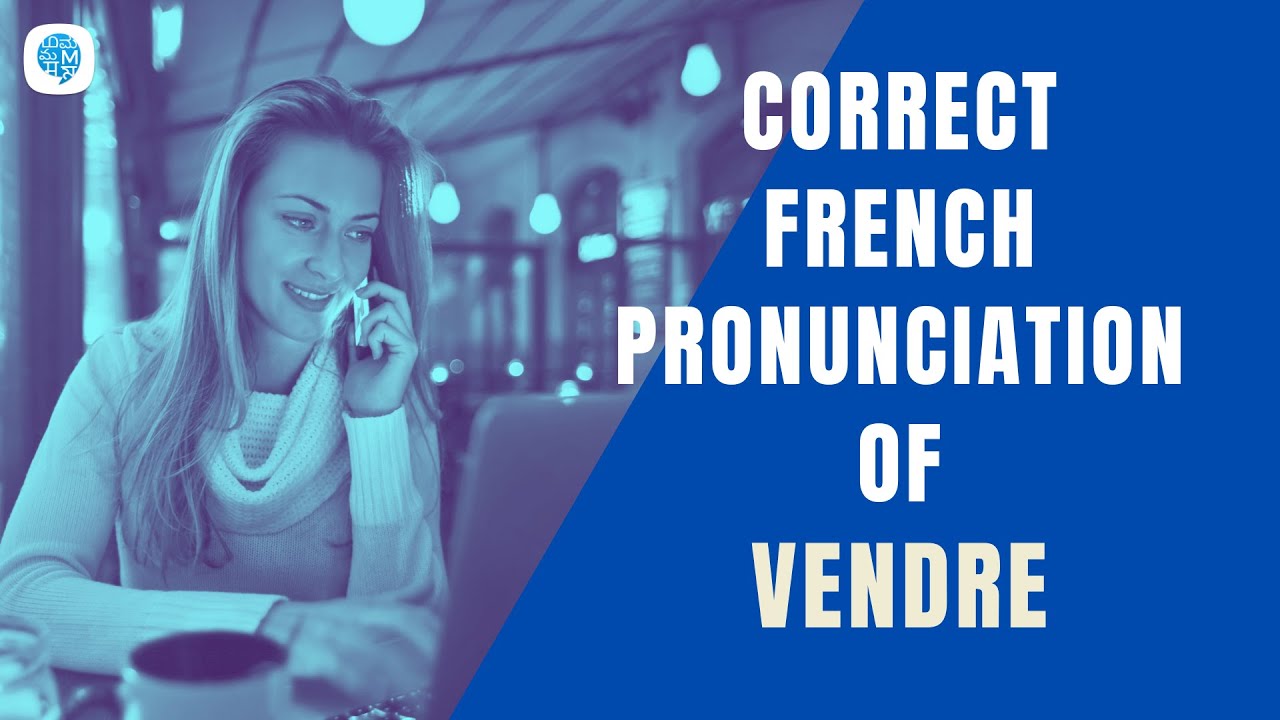 How to pronounce 'vendre' (to sell) in French? | French Pronunciation ...