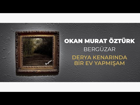 Okan Murat Öztürk - Derya Kenarında Bir Ev Yapmışam (Official Audio Video)