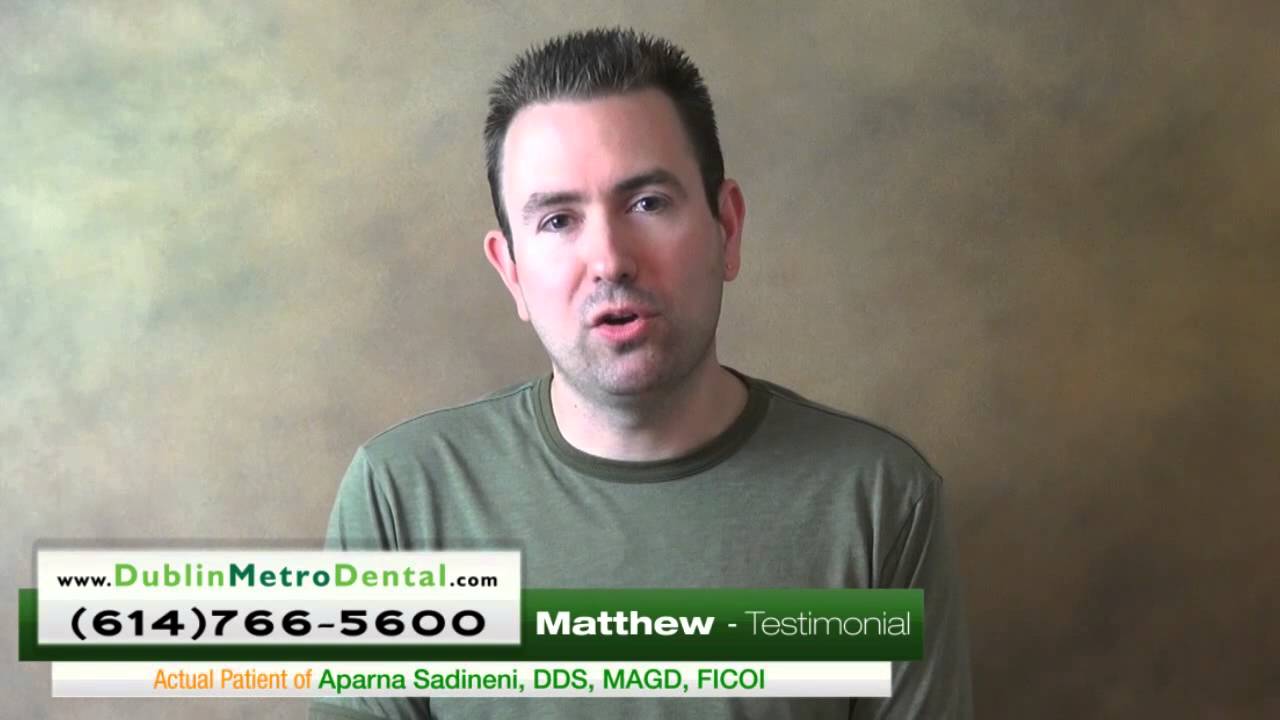 Matthew Testimonial | Dublin Ohio Dentist | Dublin Metro Dental Group ...