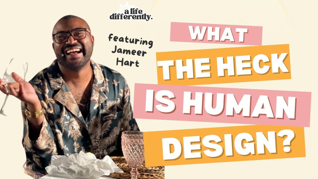 What the heck is Human Design? with Jameer Hart | a life differently ...