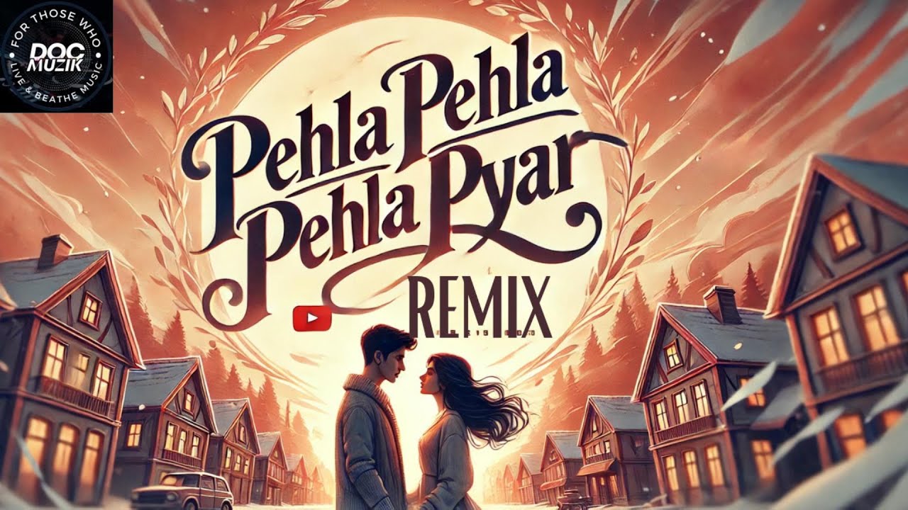 | Pehla Pehla Pyar | ReMiX | Doc MuZiK & MLUK | #bassboosted ...