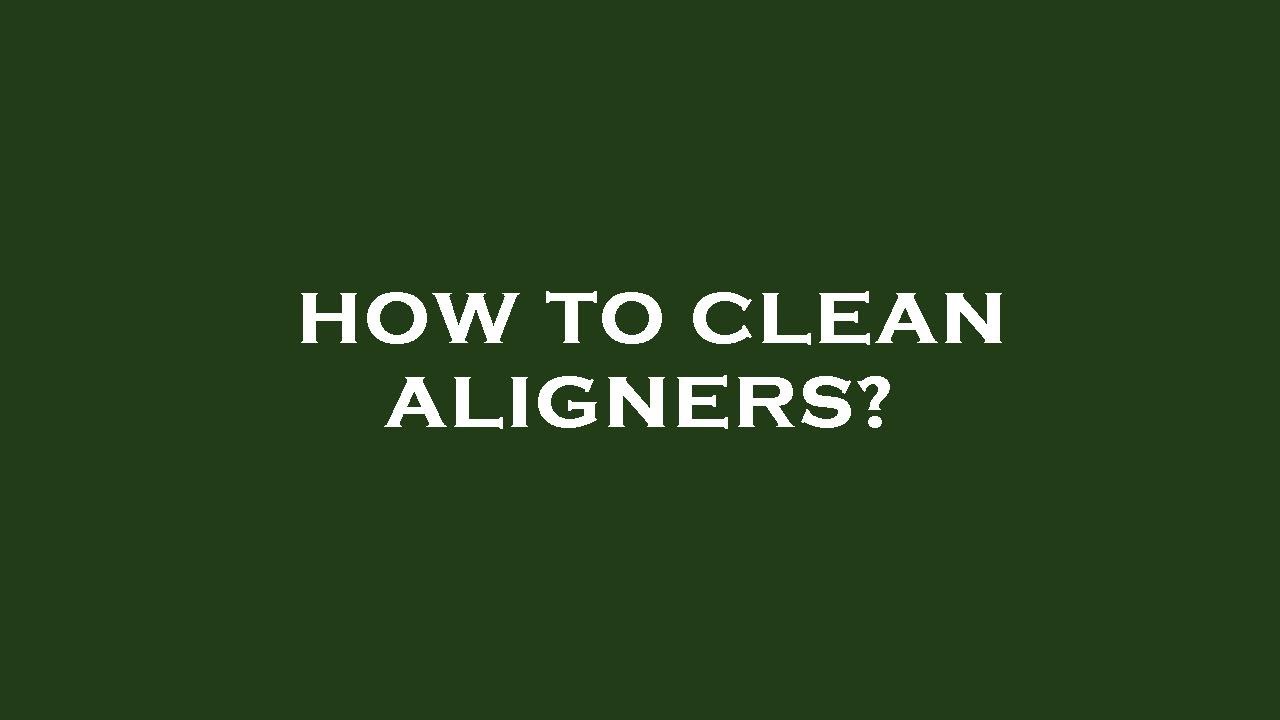 How to clean aligners? - YouTube