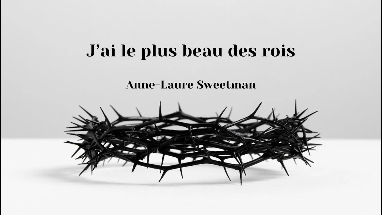 🎶 J'ai le plus beau des rois - Anne-Laure Sweetman - YouTube
