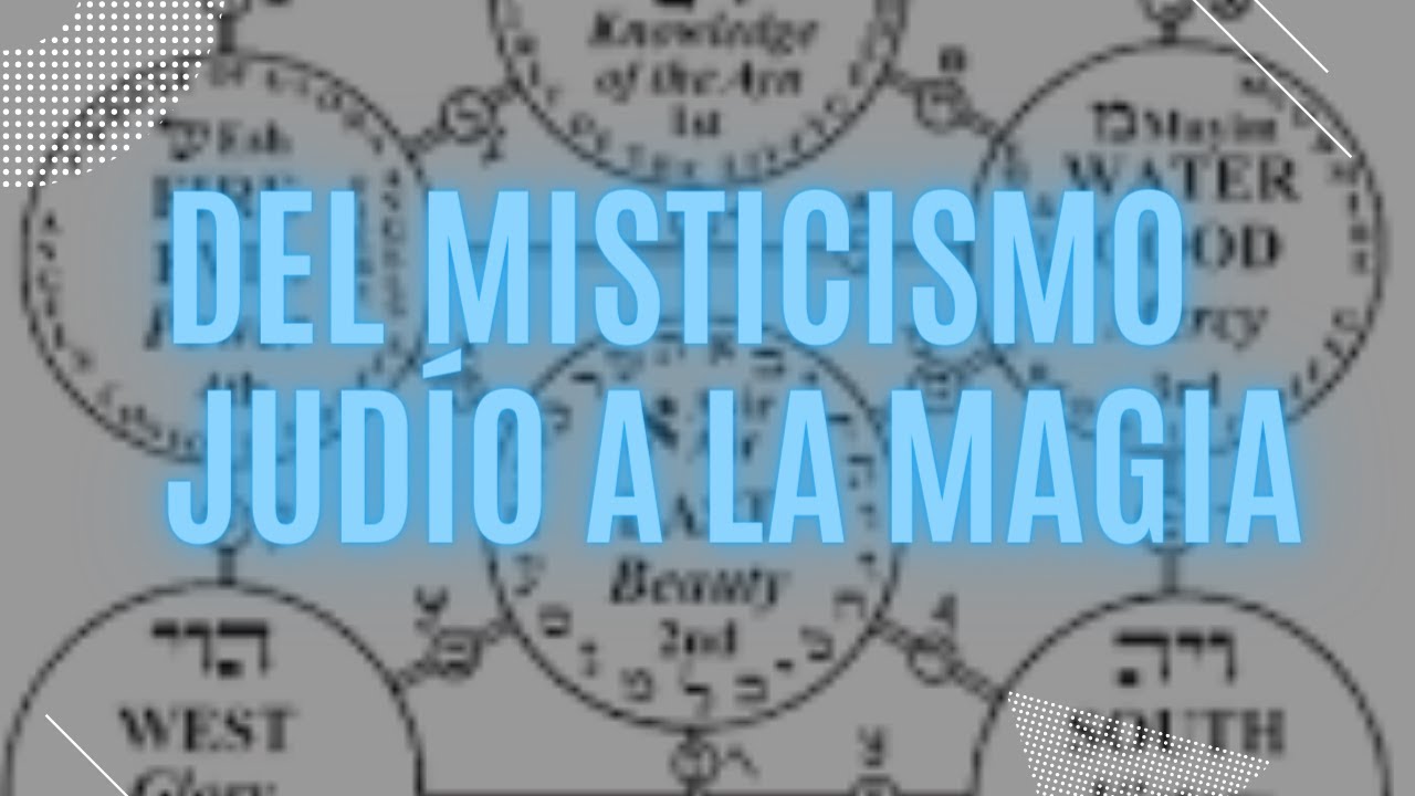 Del misticismo judío a la magia.La mística judía se puede dividir en ...