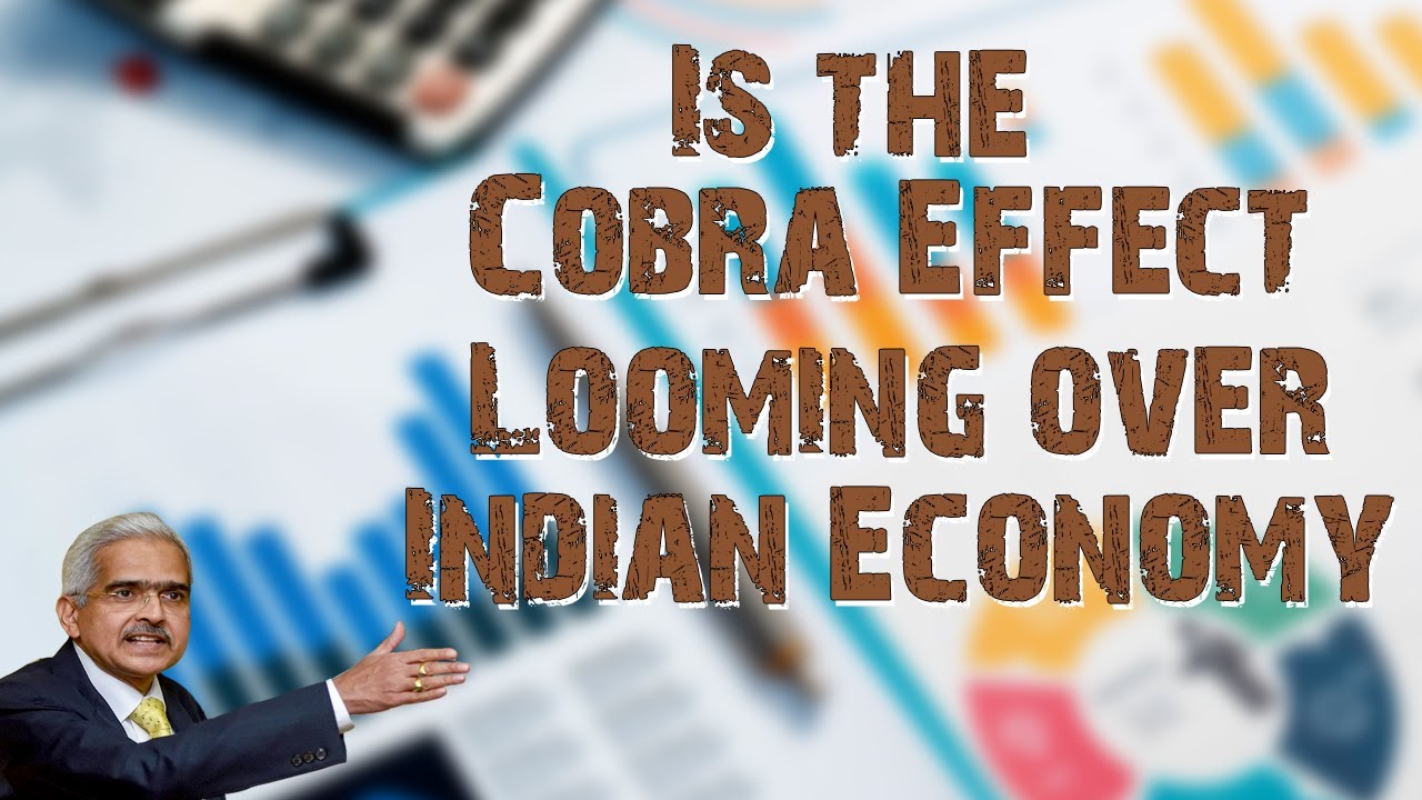 Is the ‘Cobra Effect’ Looming over Indian Economy: Ensemble IAS Academy ...