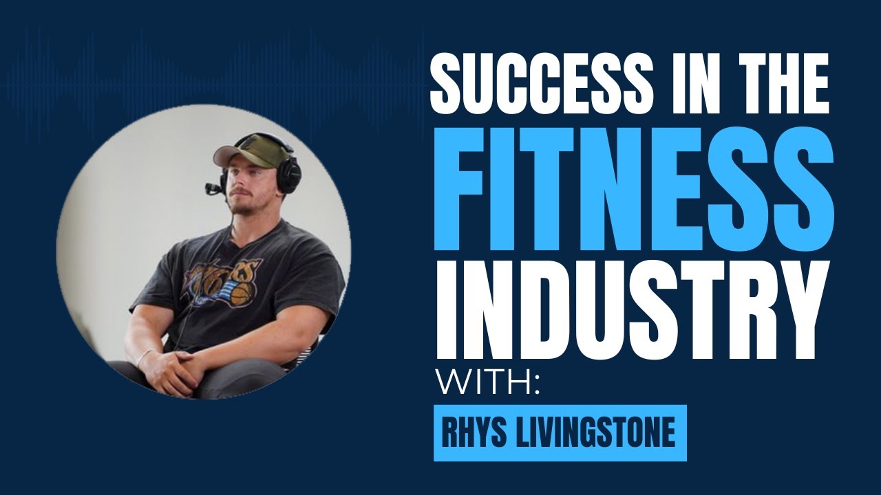 Success in the Fitness Industry: A Conversation with Rhys Livingstone ...