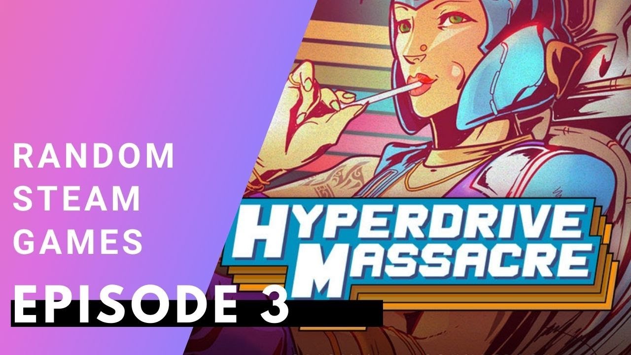 Random Steam Games - Episode 3 Hyperdrive Massacre - YouTube
