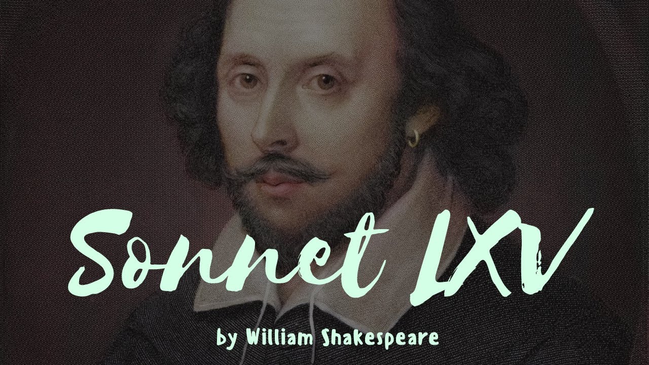 Sonnet LXV by William Shakespeare | Since brass, nor stone, nor earth ...