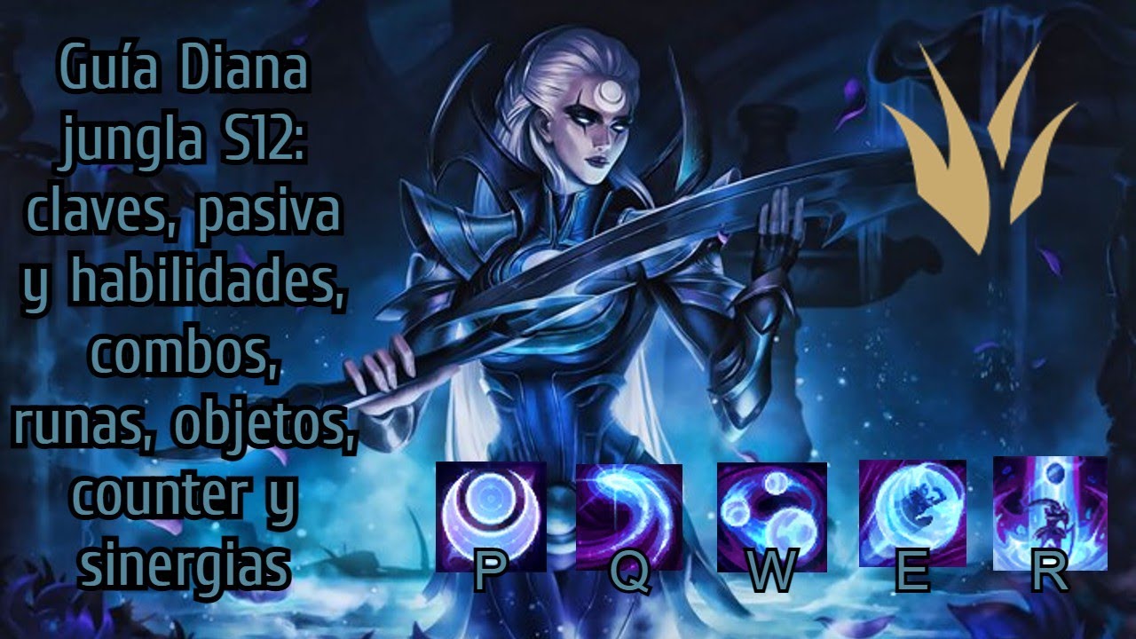 Guía Diana jungla S12: claves, pasiva y habilidades, combos, runas ...