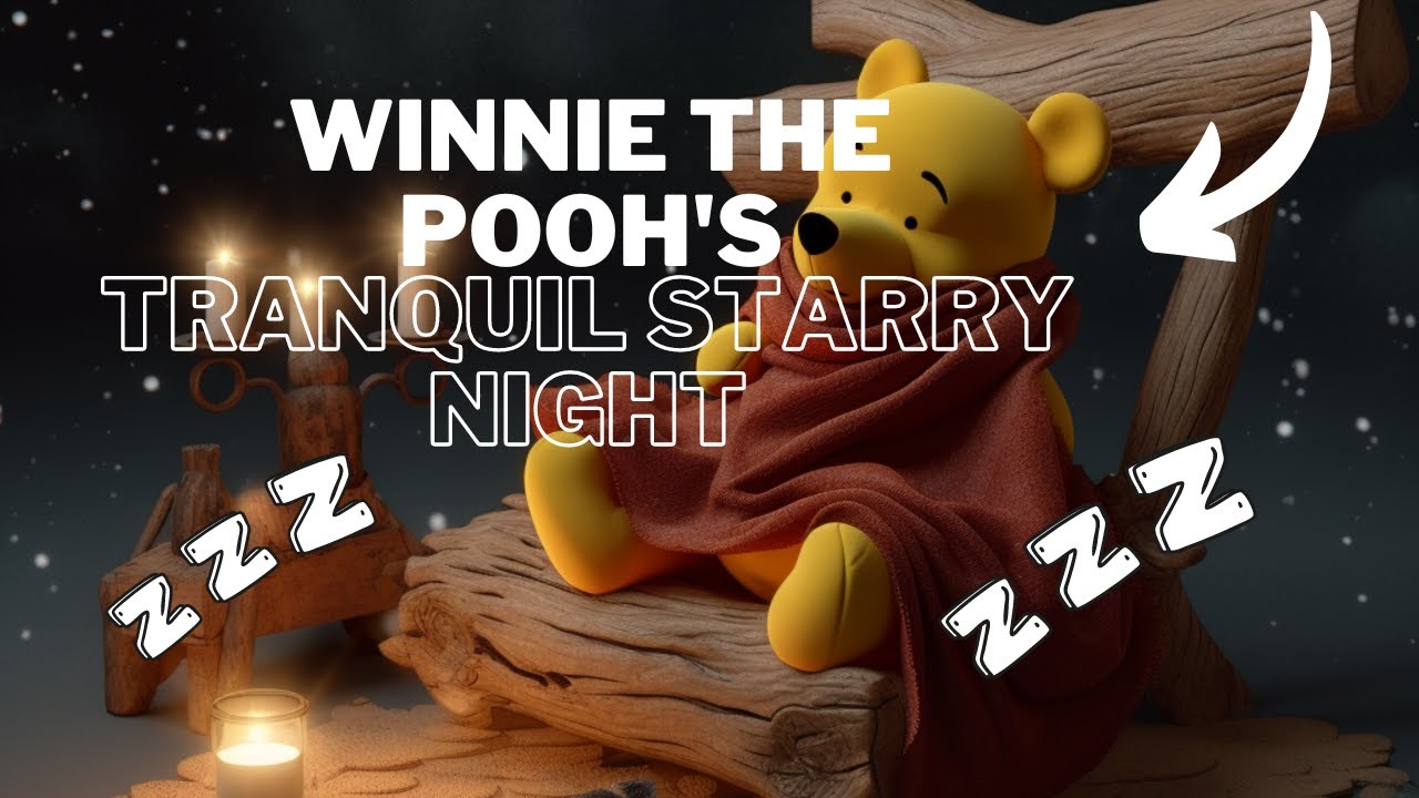 Winnie the Pooh's Soothing Starlit Adventure A Calming Bedtime Story ...