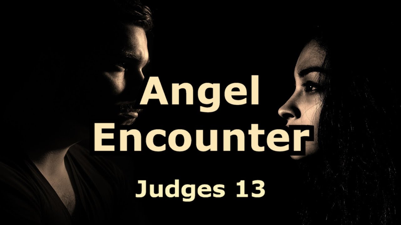 Angel Encounter (Judges 13) - YouTube