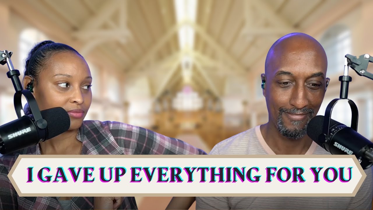 I Gave Up Everything For You | Relationship Sacrifices || Ep. 93 - YouTube