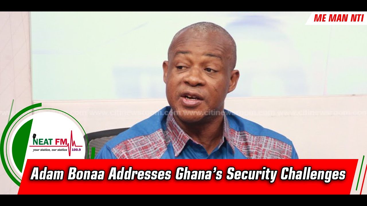 Adam Bonaa Addresses Ghana’s Security Challenges - YouTube