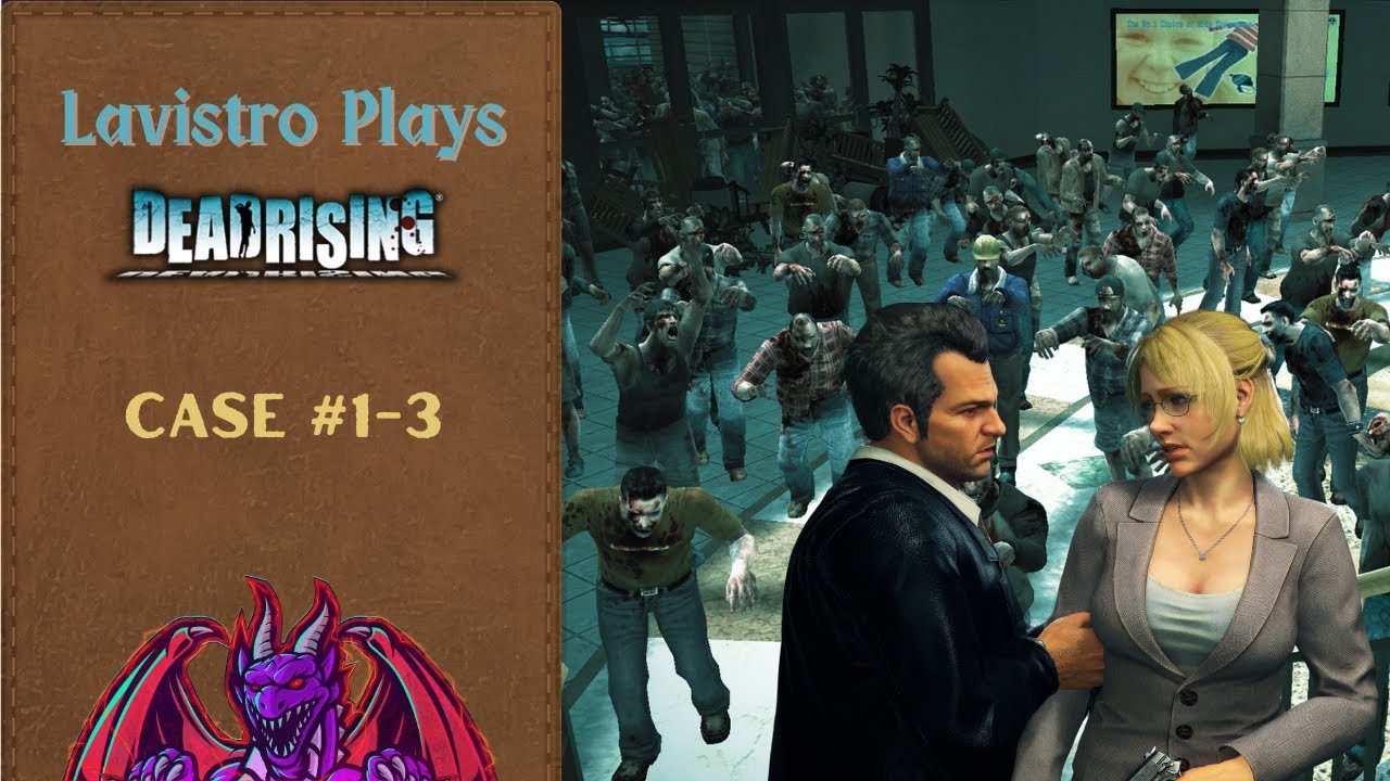 Lavistro Plays Live - Dead Rising - Case #1-3 - YouTube