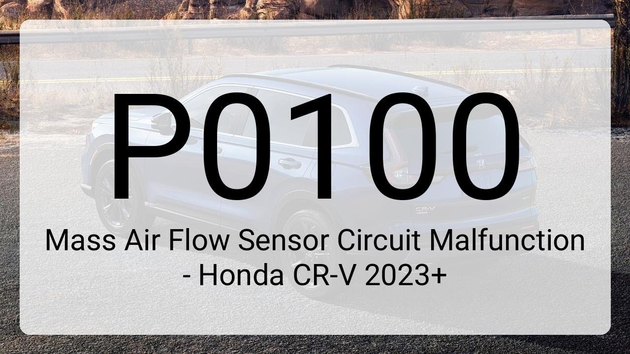 DTC P0100: Mass Air Flow Sensor Circuit Malfunction - Honda CR-V 2023 ...