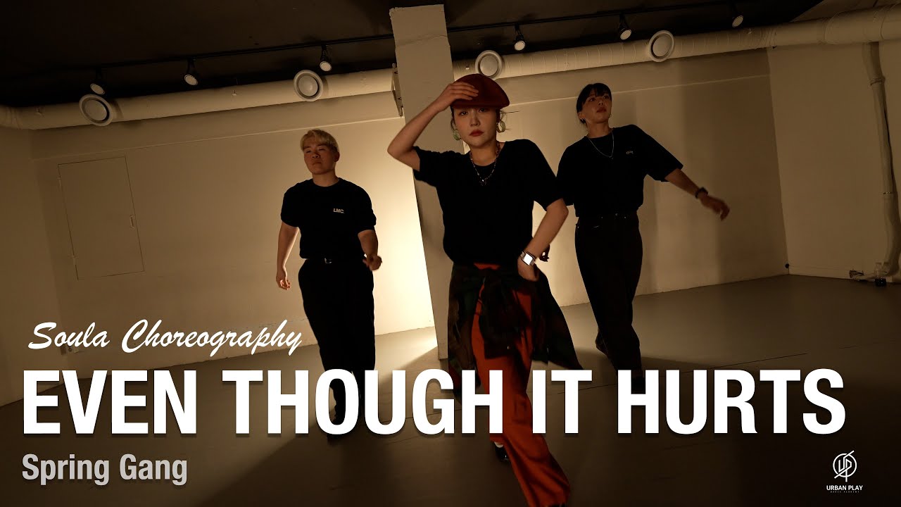 Even Though It Hurts - Spring Gang / Soula Choreography / Urban Play ...