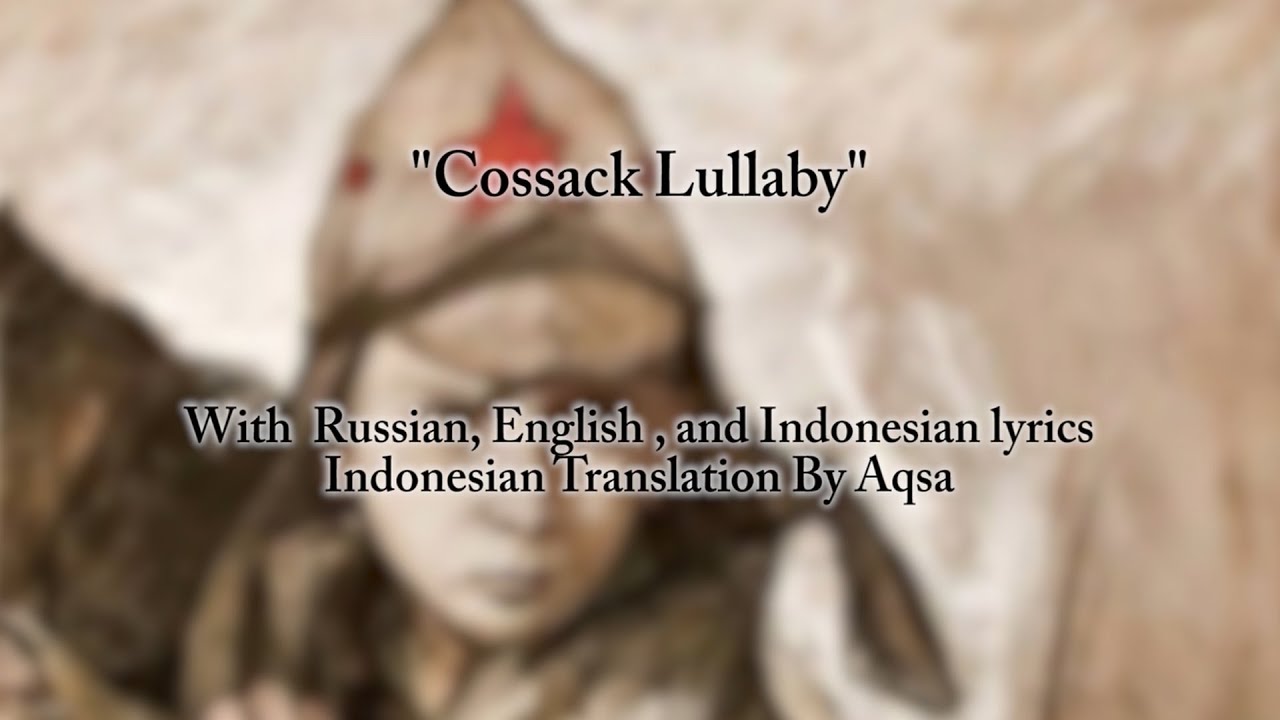 Cossack Lullaby With Russian, English , and Indonesian Lyrics - YouTube