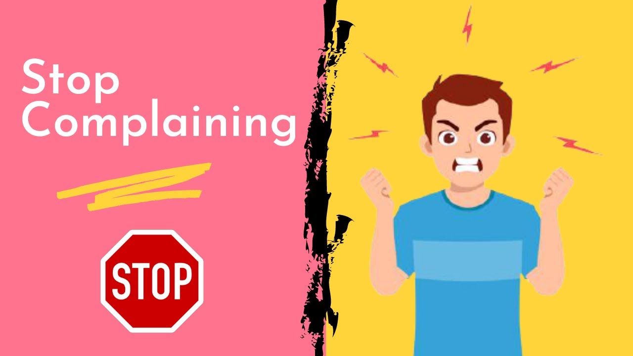 Stop Complaining!! - YouTube
