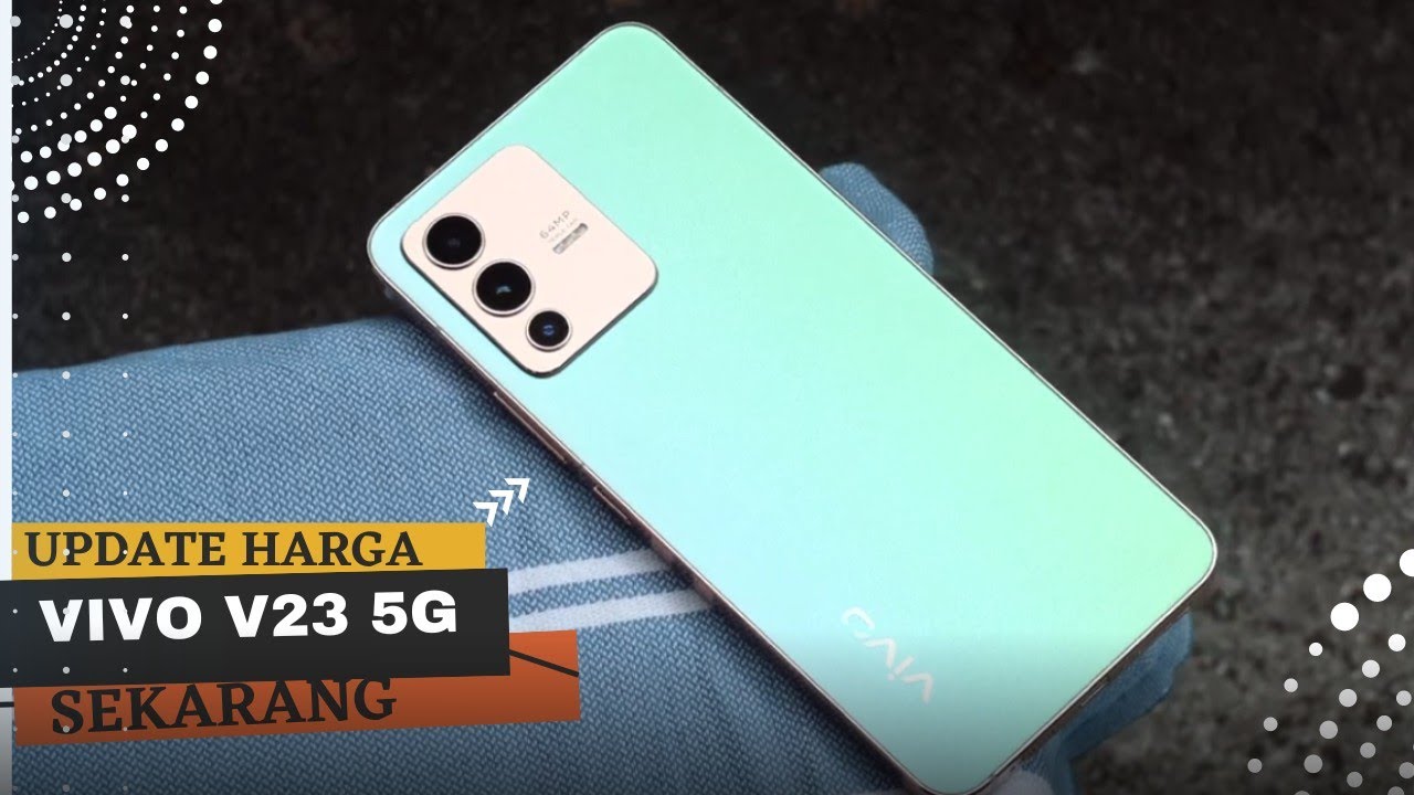 UPDATE HARGA!!! VIVO V23 5G INDONESIA DITAHUN 2024 - SPESIFIKASI DAN HARGANYA - YouTube