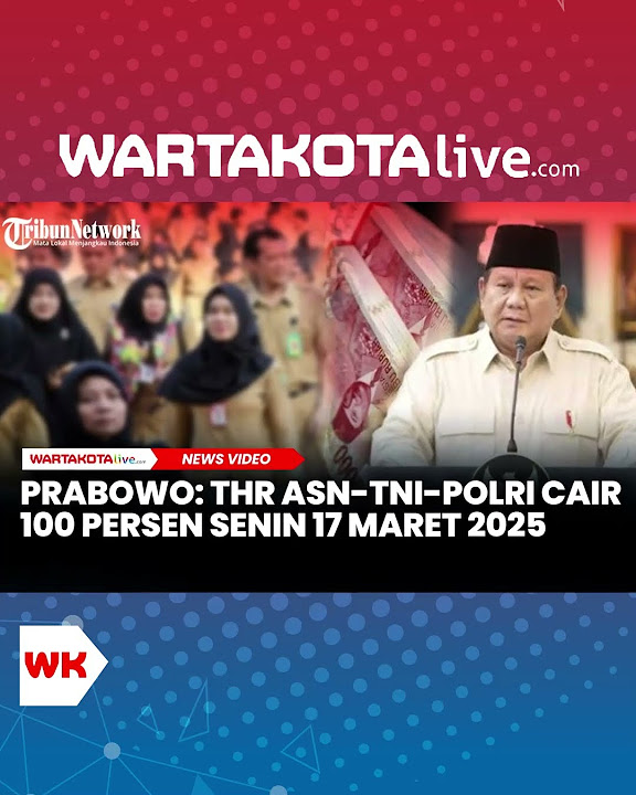 Kabar Baik! Prabowo Umumkan THR ASN-TNI-Polri Cair 100 Persen Senin 17 Maret 2025 - YouTube