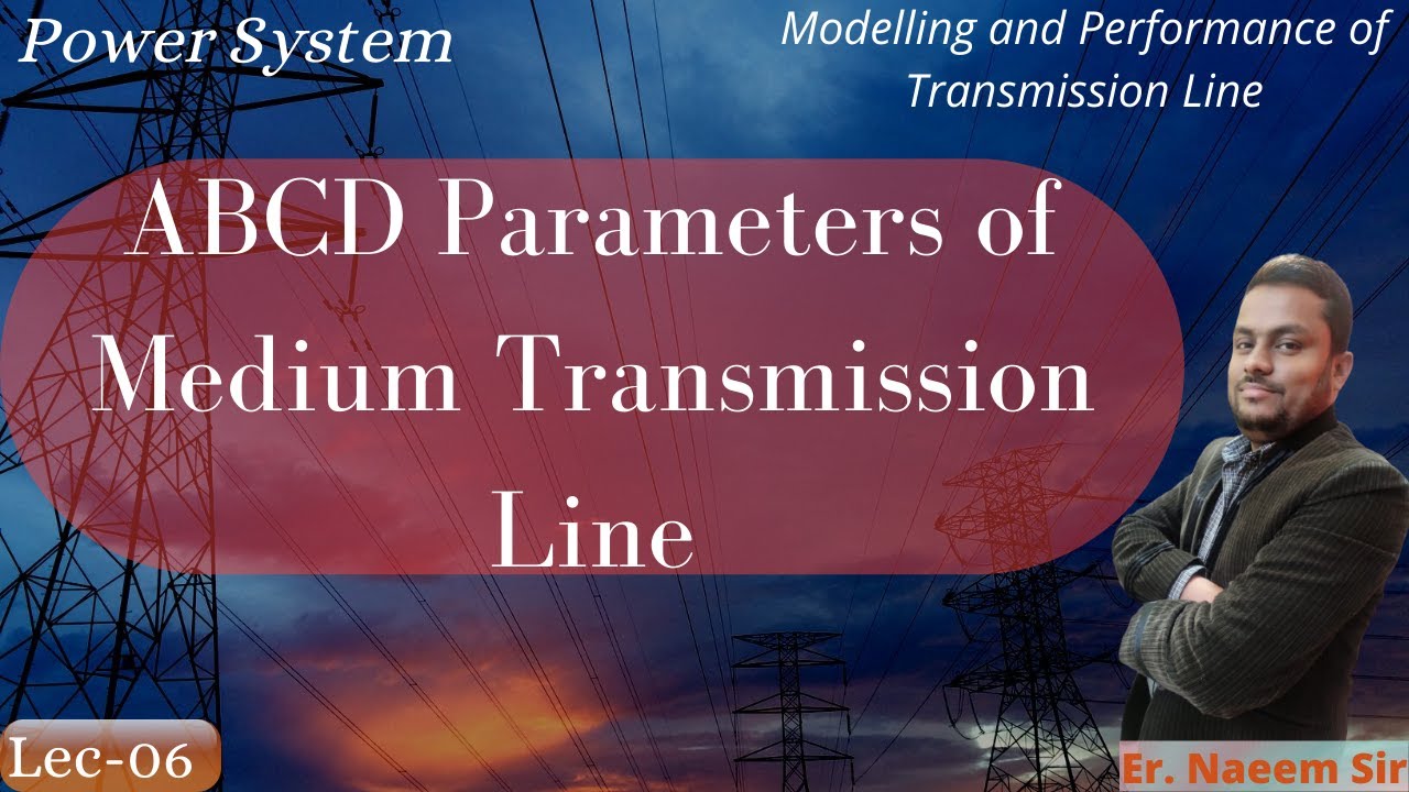 ABCD PARAMETERS OF MEDIUM TRANSMISSION LINE | Lec-06 | Power System ...