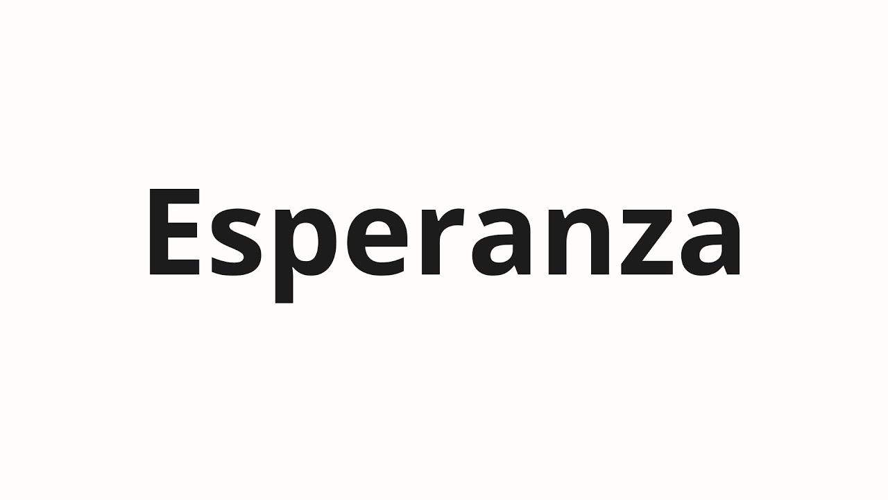 How to pronounce Esperanza - YouTube