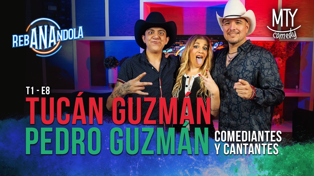 TUCÁN GUZMÁN Y PEDRO GUZMÁN, comediantes y cantantes | rebANAndola T1 ...