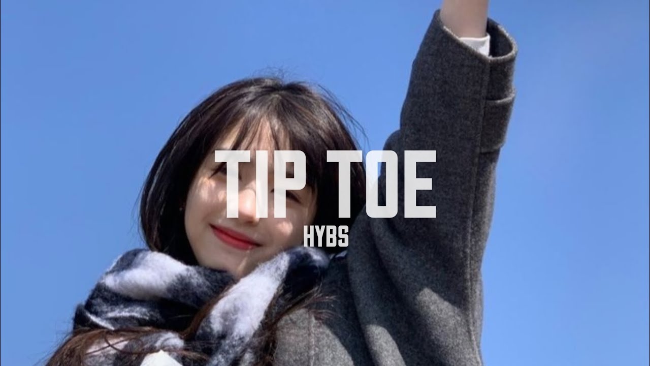 HYBS - Tip Toe ( Lyrics+Speed up )| If you're in the mood | TIKTOKSONG ...