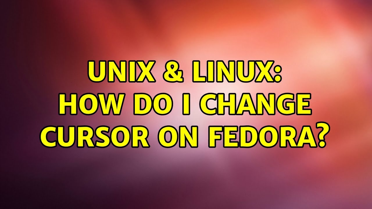 Unix & Linux: How do I change cursor on Fedora? - YouTube