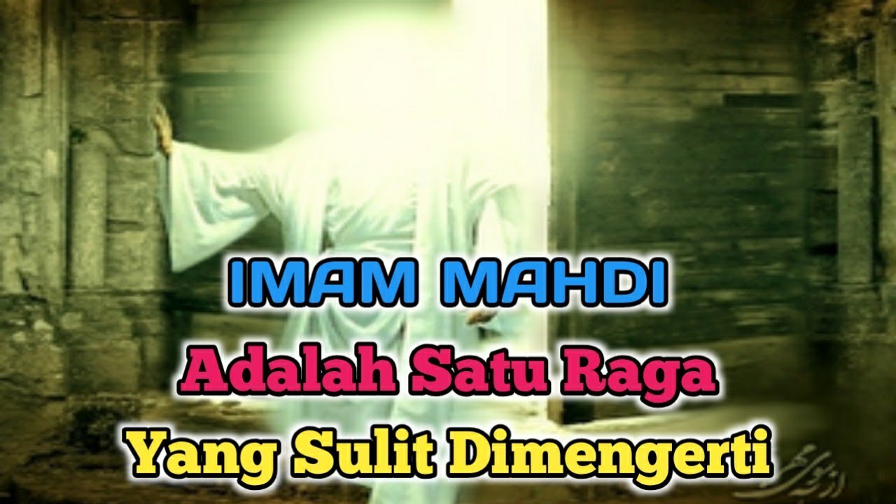 Imam Mahdi Adalah Sosok Yang Sulit Di Mengerti - YouTube