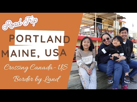 Roadtrip to Portland, Maine | Crossing Canada - US border | Canada ...