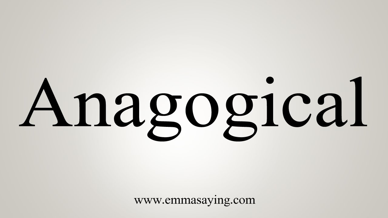 How To Say Anagogical - YouTube