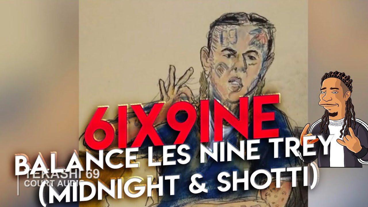 6IX9INE au tribunal : 6IX9INE balance les Nine Trey (Midnight & Shotti ...