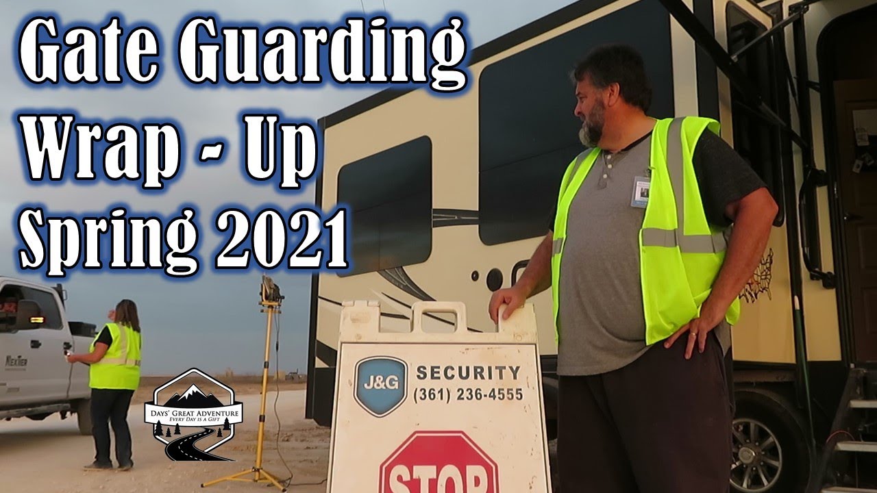 RV Living - Gate Guarding Wrap-Up Spring 2021 - YouTube