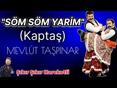 Söm Söm Yarim ( Kaptaş ) 2025 - Mevlüt Taşpınar #oyunhavası
