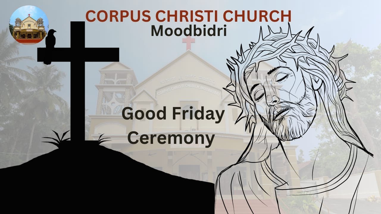 GOOD FRIDAY CEREMONY | CORPUS CHRISTI CHURCH MOODBIDRI | 07/04/2023 ...
