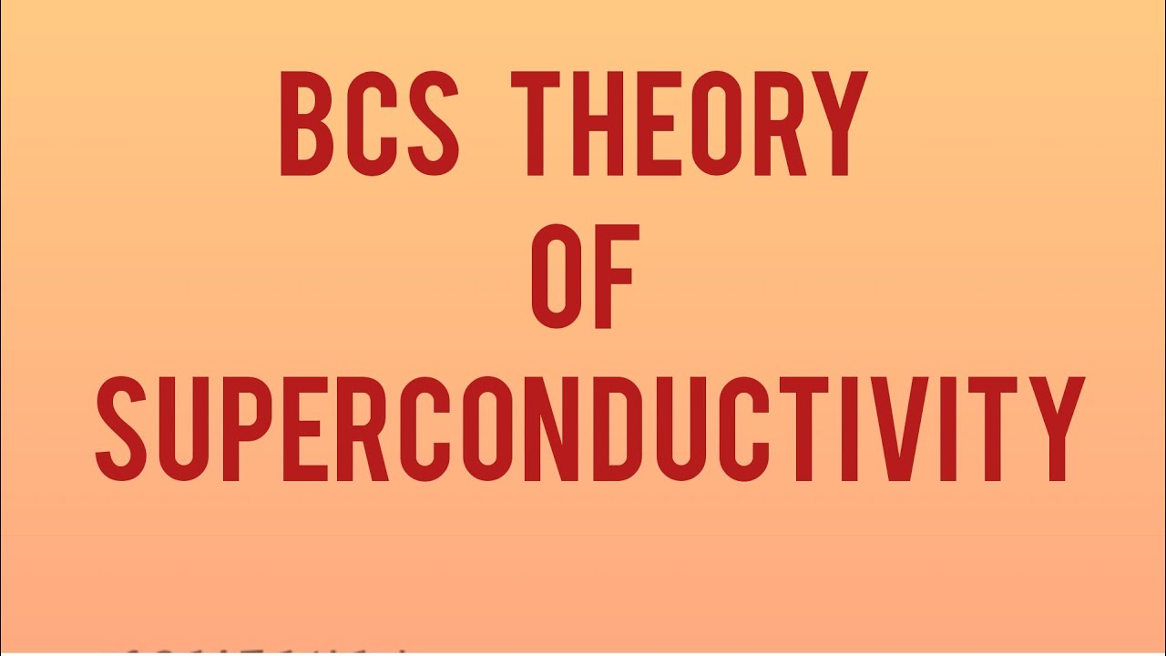 BCS THEORY OF SUPERCONDUCTIVITY - YouTube
