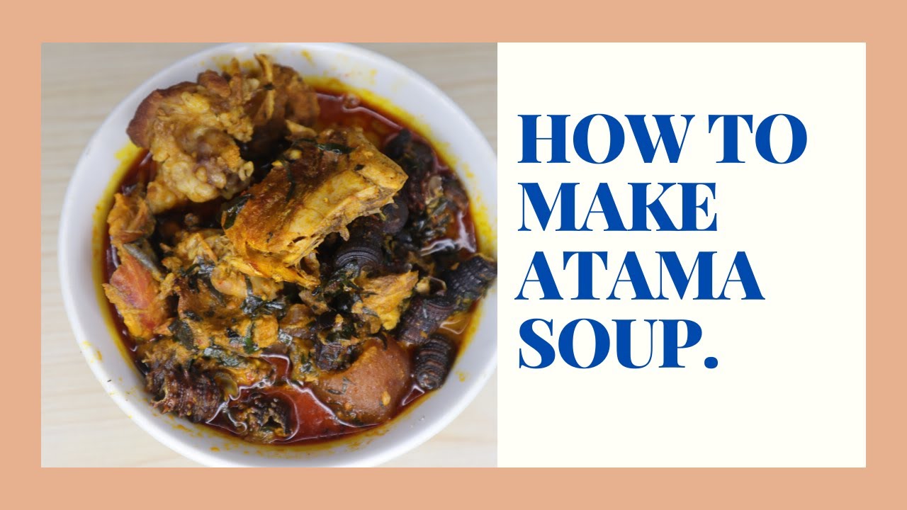 HOW TO MAKE THE MOST DELICIOUS ATAMA SOUP(CALABAR STYLE) AKWA IBOM ...