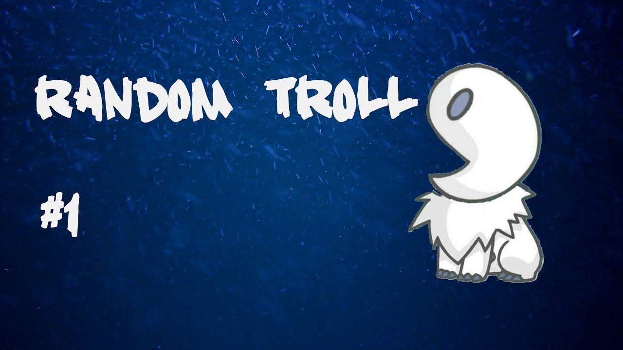 Random troll #1 - YouTube