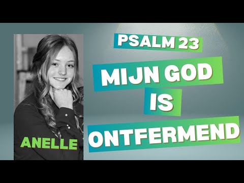#11 Psalm 23 mijn God is ontfermend (getuigenis Anelle en ouders) anorexia depressie, rust en vrede