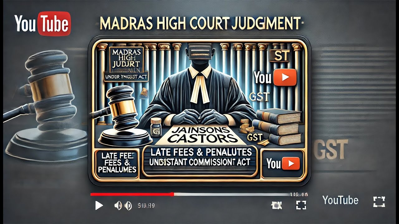 Madras High Court GST late fees and penalties: Jainsons Castors ...
